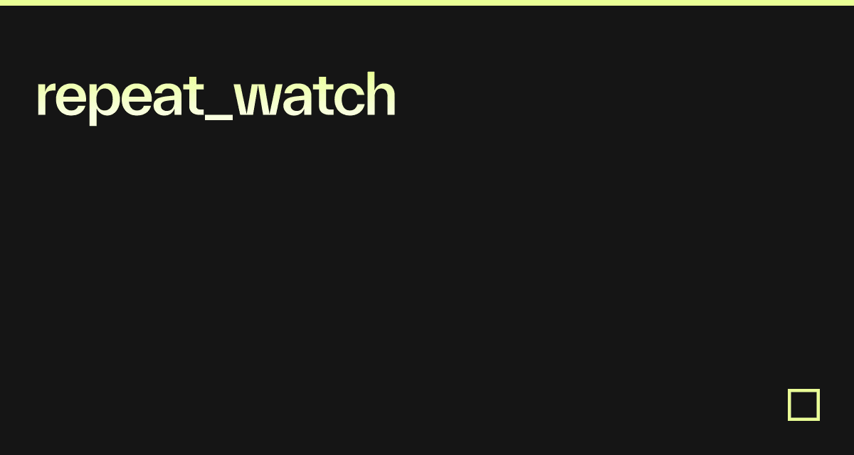 repeat_watch - Codesandbox
