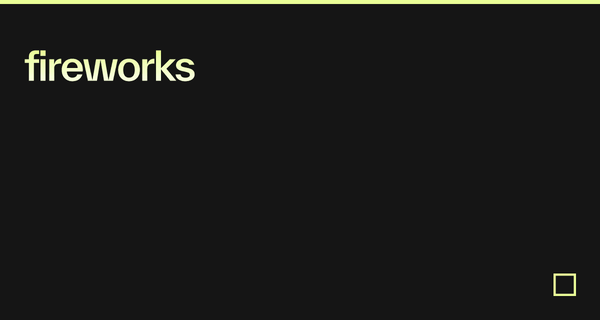 fireworks - Codesandbox