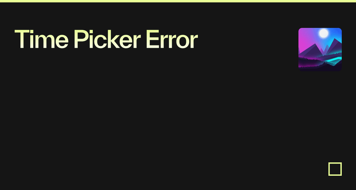 Time Picker Error - Codesandbox