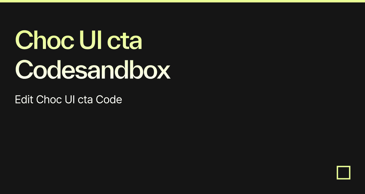 Choc UI cta Codesandbox - Codesandbox