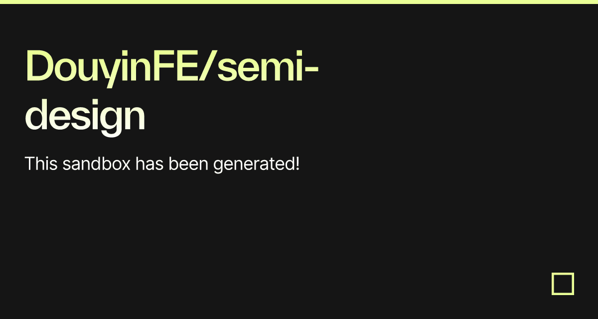 DouyinFE/semi-design - Codesandbox
