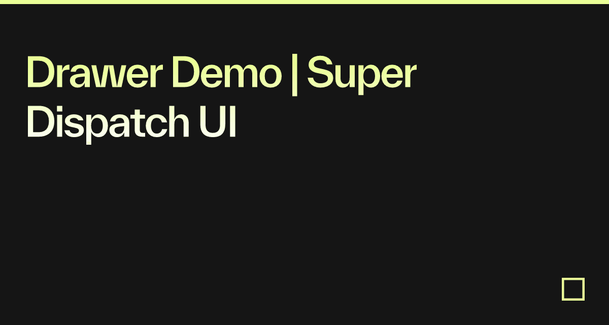 Drawer Demo | Super Dispatch UI - Codesandbox