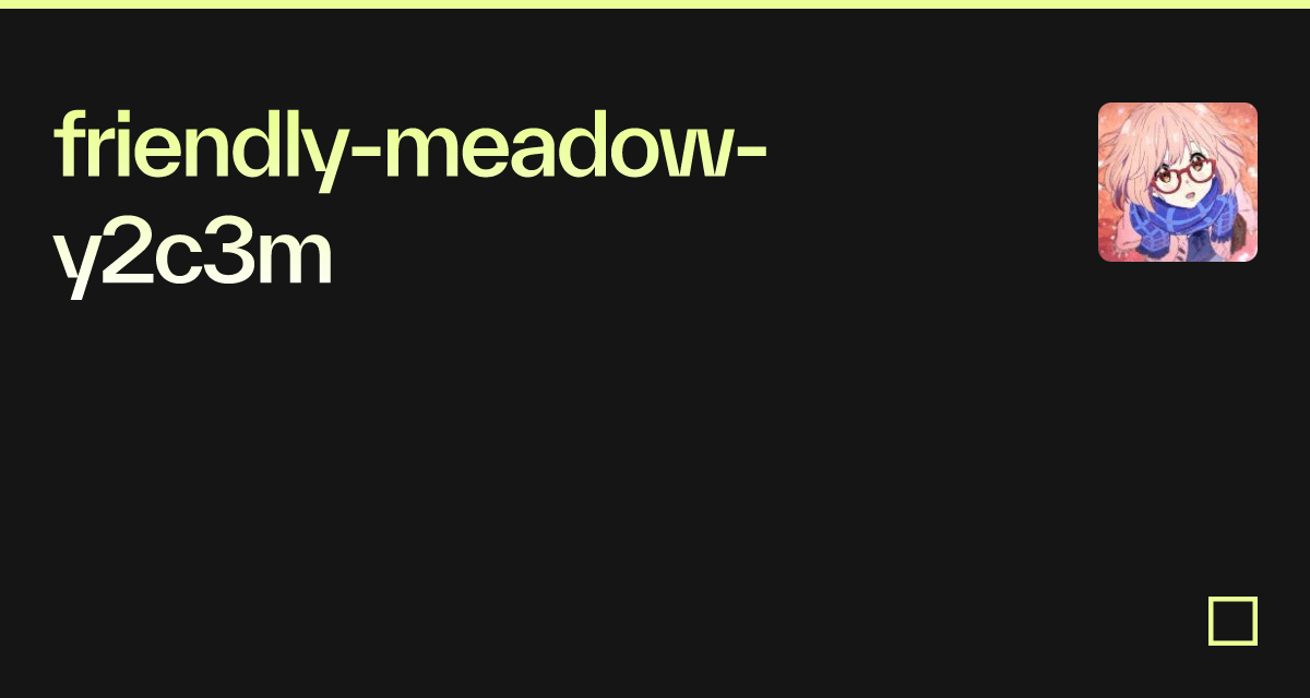 friendly-meadow-y2c3m - Codesandbox