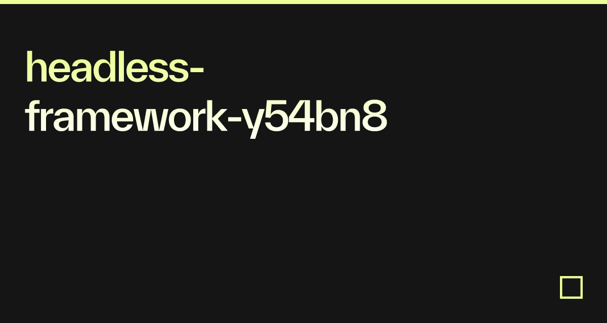 headless-framework-y54bn8 - Codesandbox