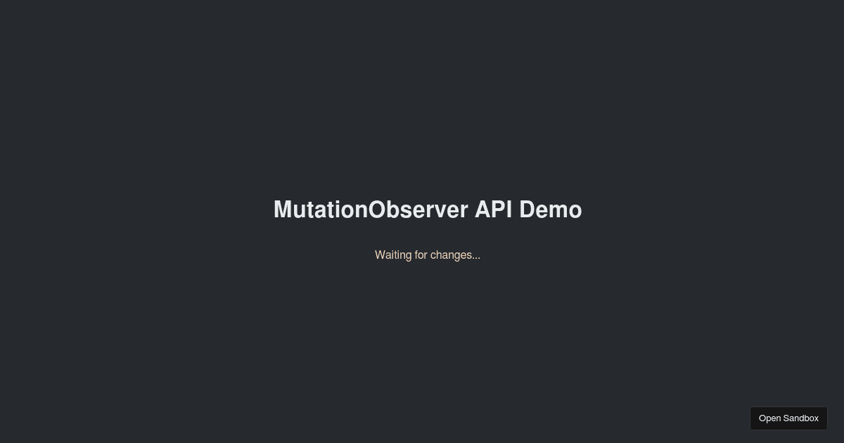 Mastering DOM Changes with JavaScript's MutationObserver API - Codesandbox