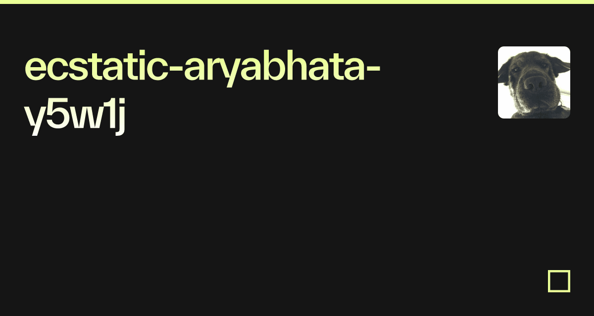 ecstatic-aryabhata-y5w1j - Codesandbox