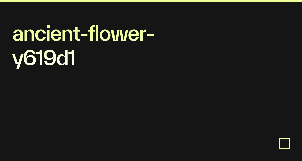 ancient-flower-y619d1 - Codesandbox