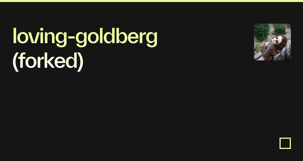 loving-goldberg (forked) - Codesandbox