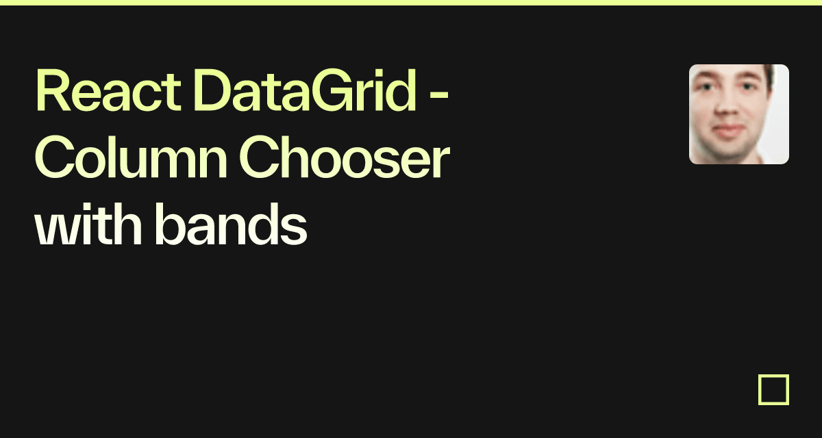 React Datagrid Column Chooser With Bands Codesandbox
