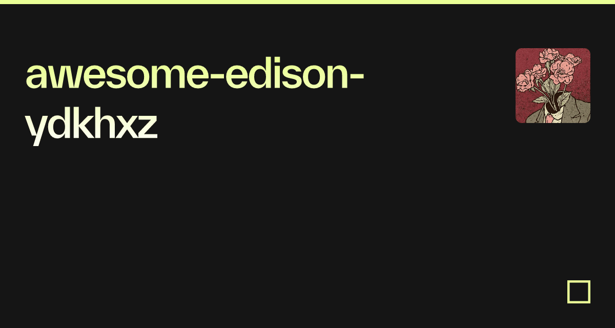 awesome-edison-ydkhxz - Codesandbox