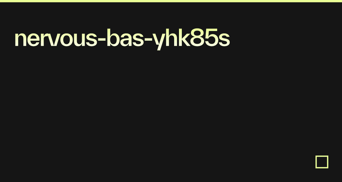 nervous-bas-yhk85s - Codesandbox