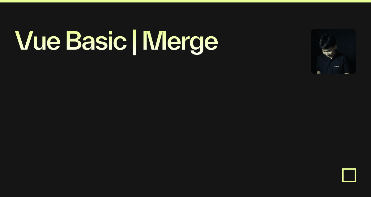 Vue Basic | Merge - Codesandbox