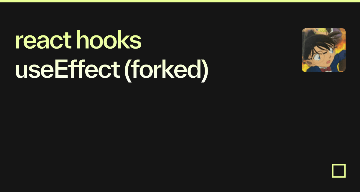 react hooks useEffect (forked) - Codesandbox