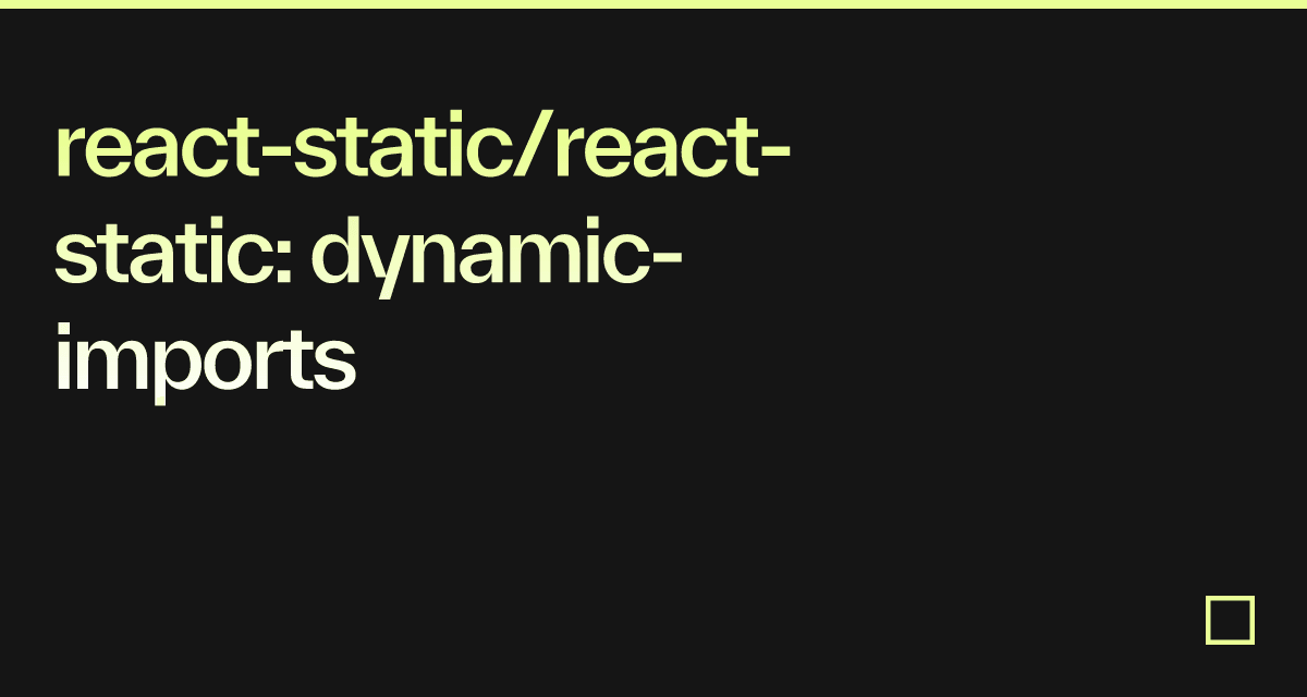 react-static/react-static: dynamic-imports - Codesandbox