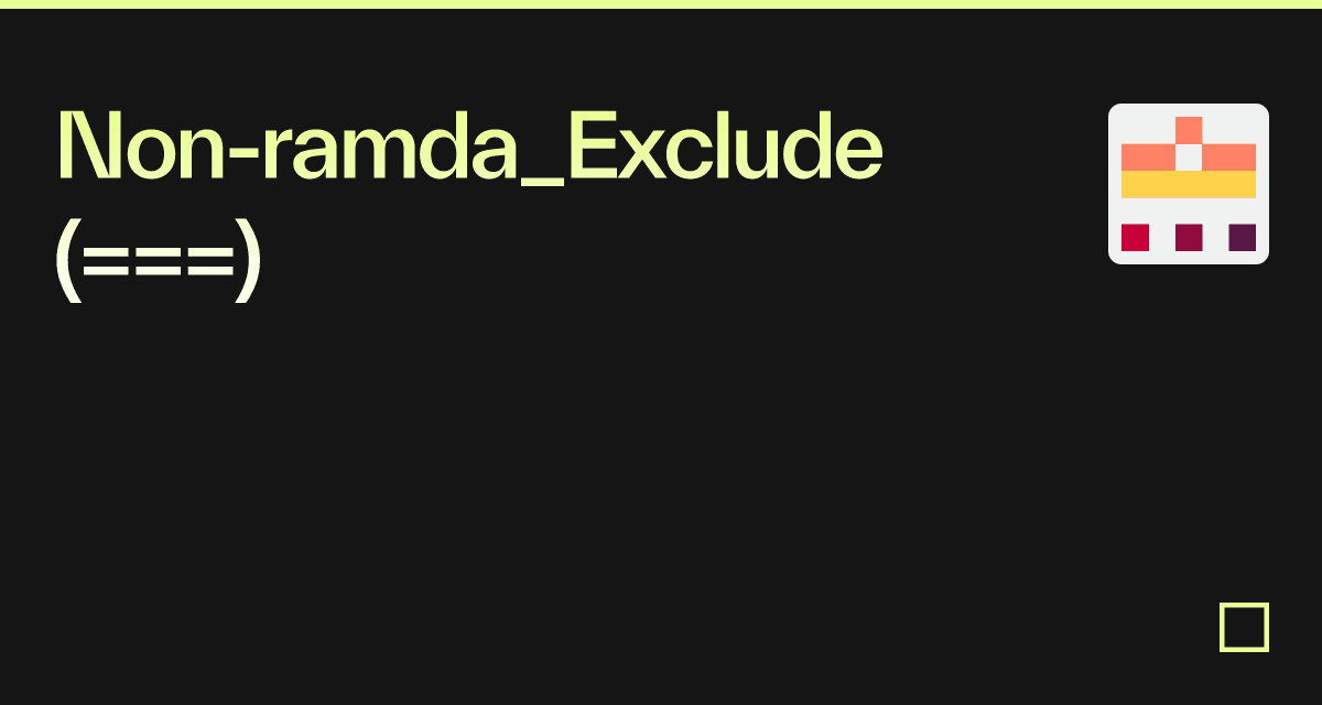 Non-ramda_Exclude (===) - Codesandbox