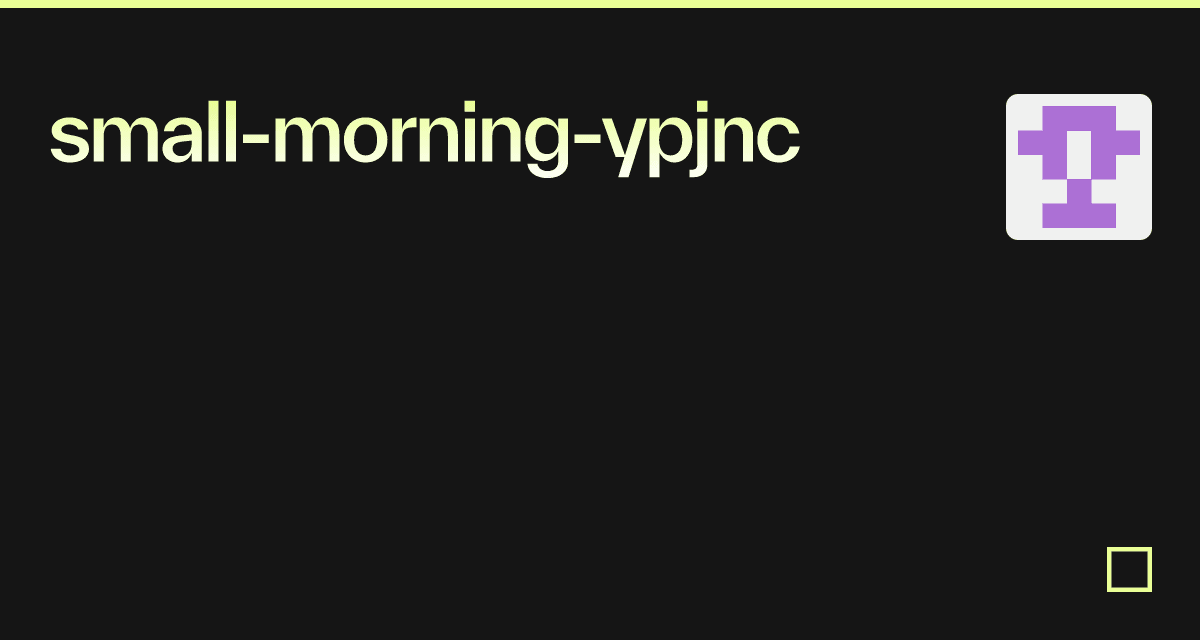 small-morning-ypjnc - Codesandbox