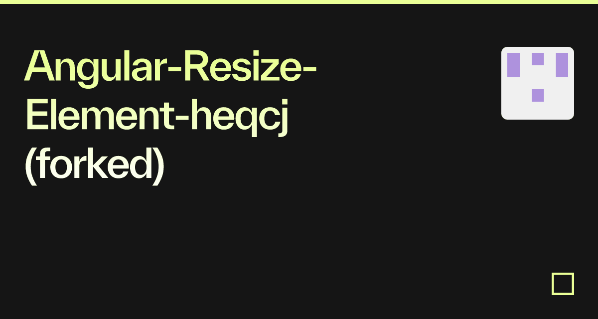 Angular-Resize-Element-heqcj (forked) - Codesandbox