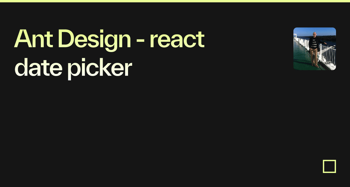 Ant Design - react date picker - Codesandbox