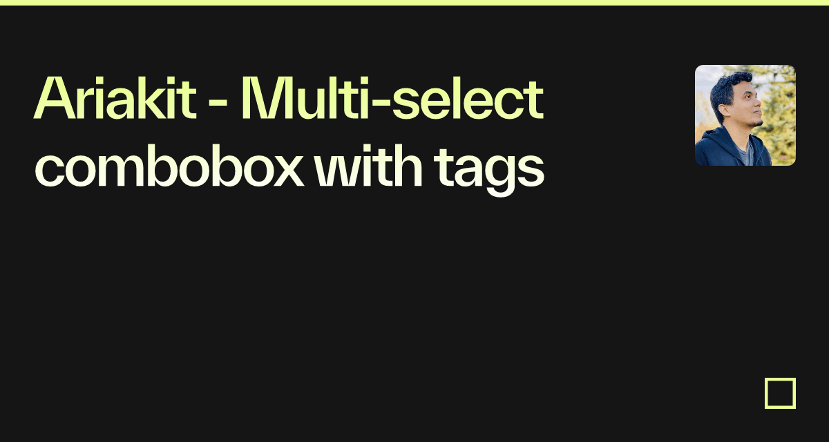 Ariakit - Multi-select combobox with tags - Codesandbox