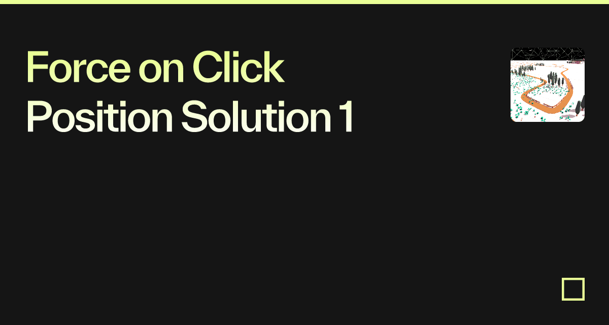 Force on Click Position Solution 1 - Codesandbox