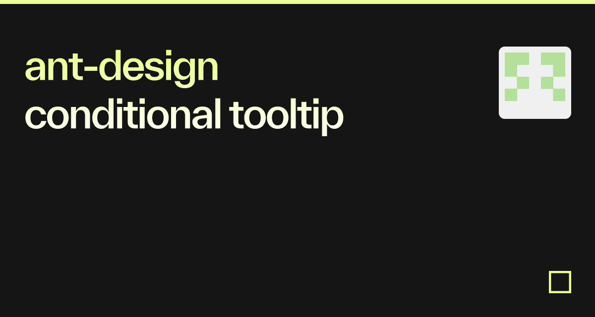 Ant Design Conditional Tooltip Codesandbox 8092