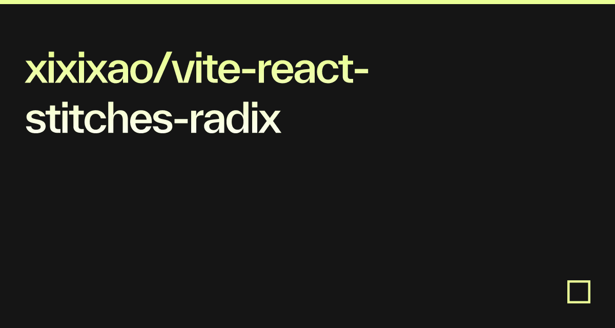 xixixao/vite-react-stitches-radix - Codesandbox
