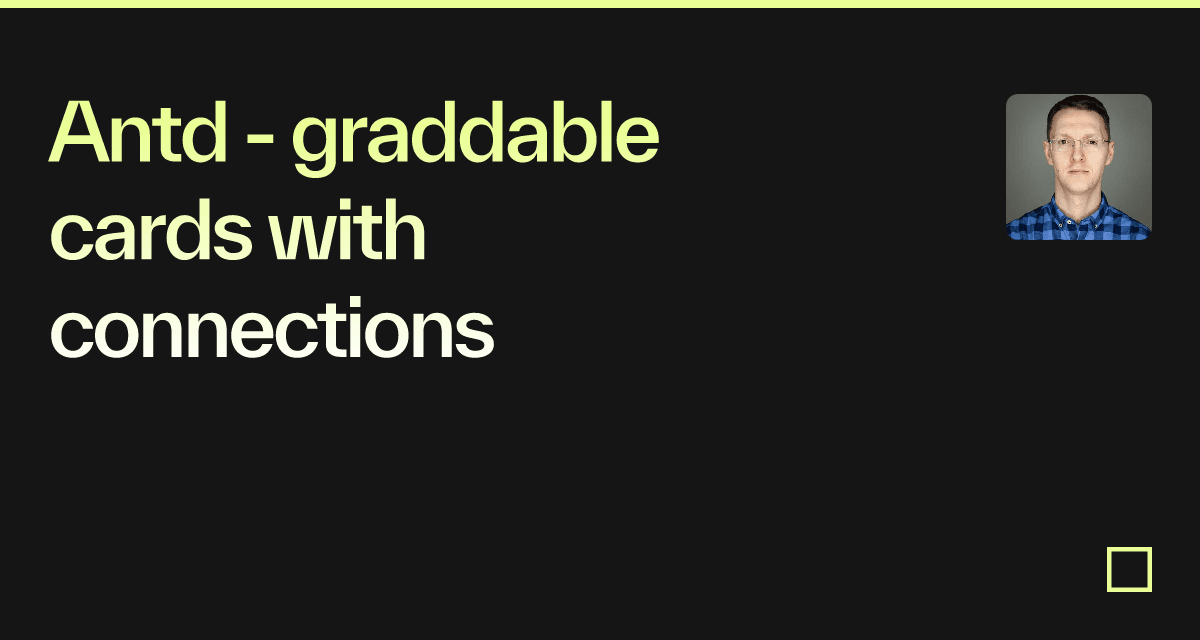Antd - graddable cards with connections - Codesandbox