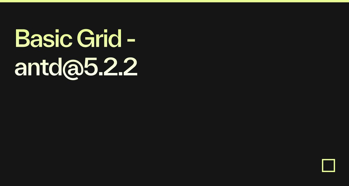 Basic Grid - antd@5.2.2 - Codesandbox