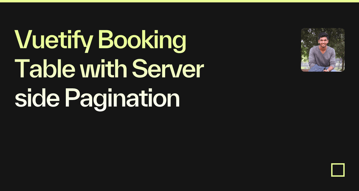 Vuetify Booking Table with Server side Pagination - Codesandbox Vuetify Booking Table with Server side Pagination - Codesandbox