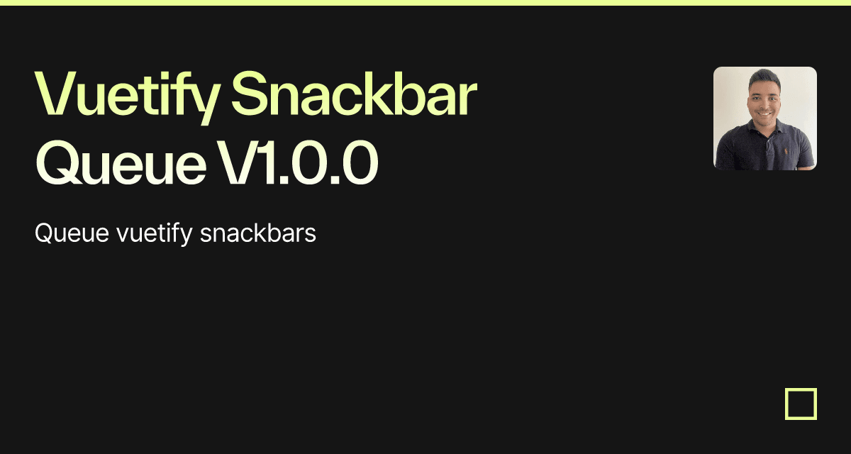 Vuetify Snackbar Queue V1.0.0 - Codesandbox