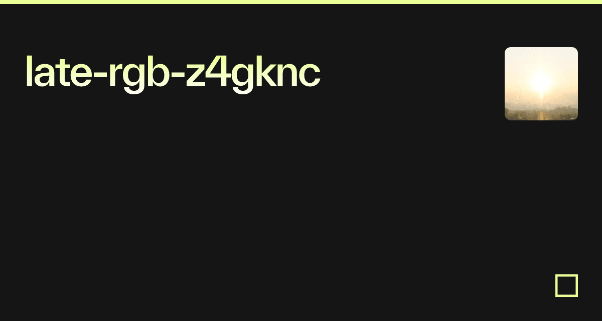 late-rgb-z4gknc - Codesandbox