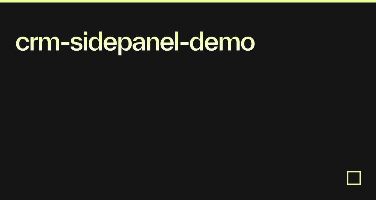 crm-sidepanel-demo - Codesandbox