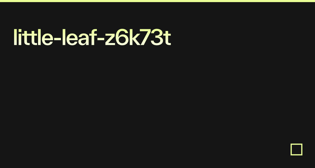little-leaf-z6k73t - Codesandbox