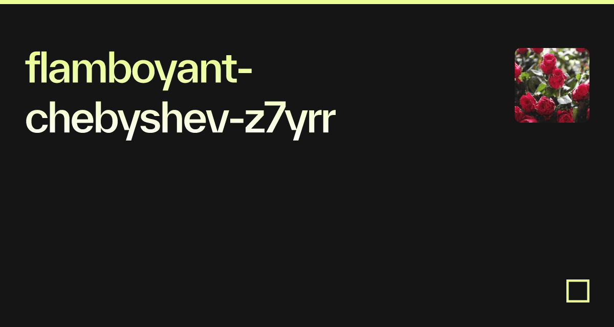 flamboyant-chebyshev-z7yrr - Codesandbox