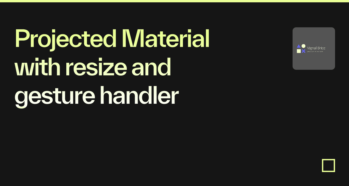 Projected Material with resize and gesture handler - Codesandbox