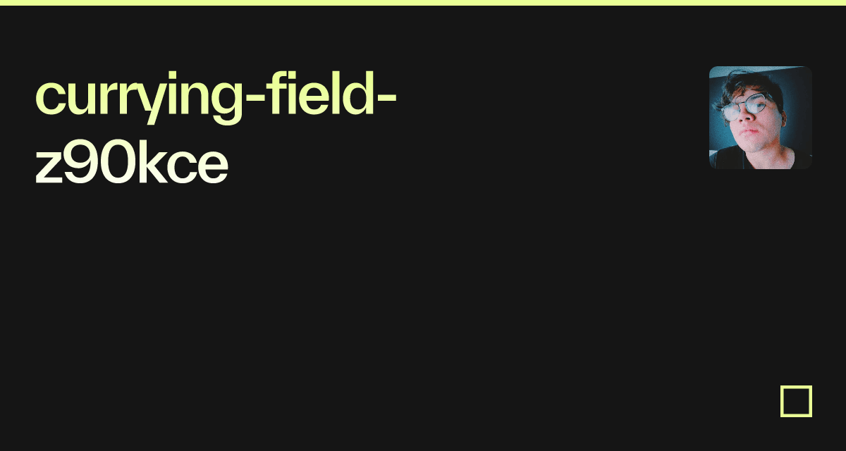 currying-field-z90kce - Codesandbox
