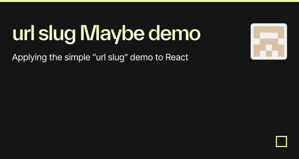 url slug Maybe demo - Codesandbox