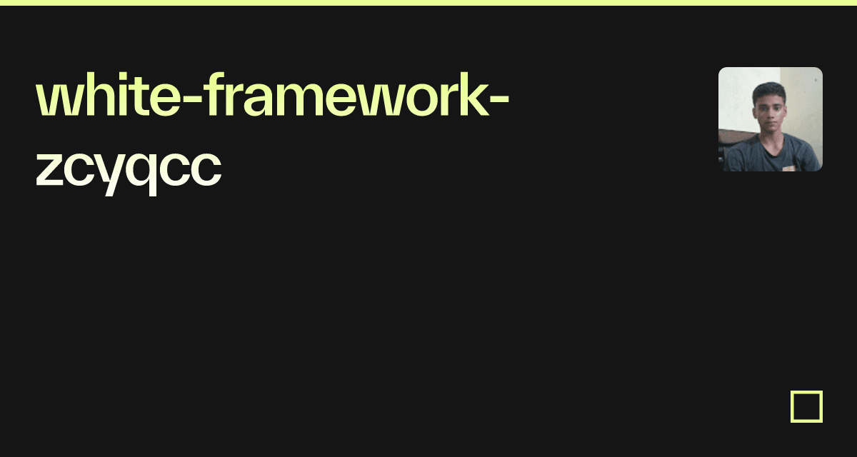 white-framework-zcyqcc - Codesandbox