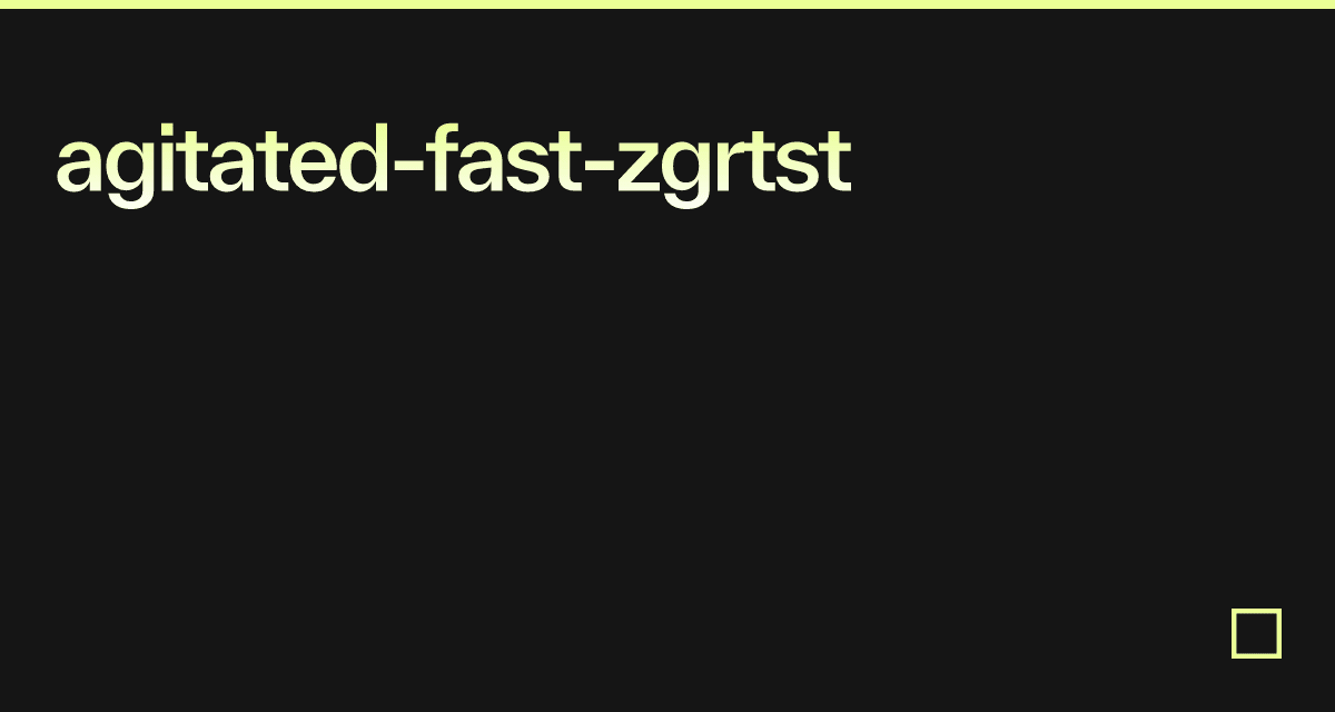 agitated-fast-zgrtst - Codesandbox