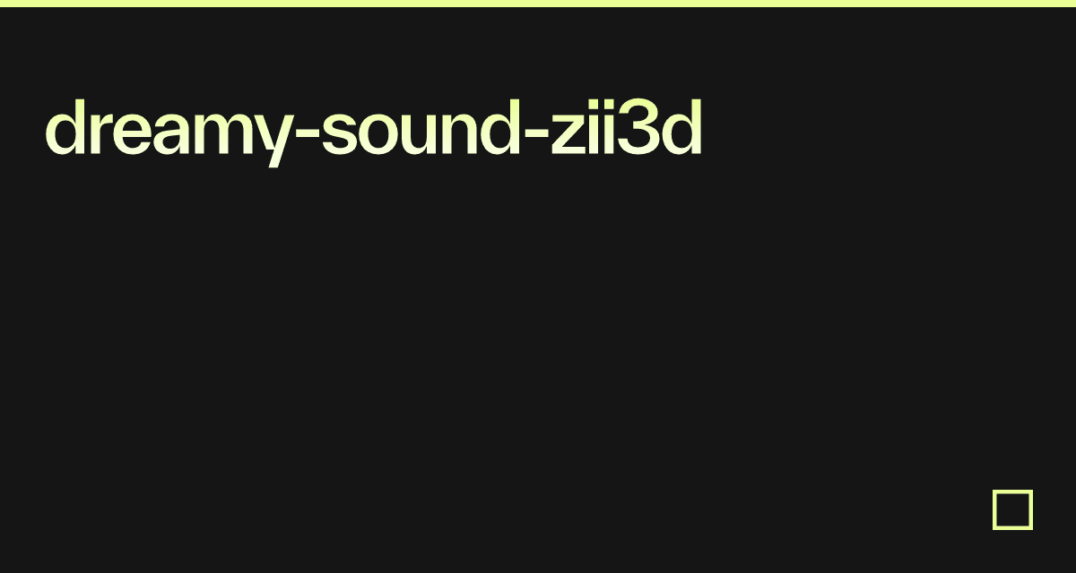 dreamy-sound-zii3d - Codesandbox