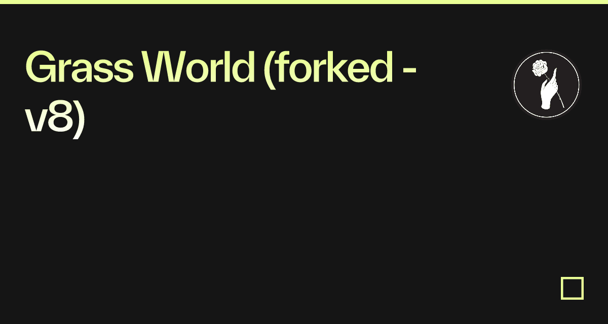Grass World (forked - v8) - Codesandbox