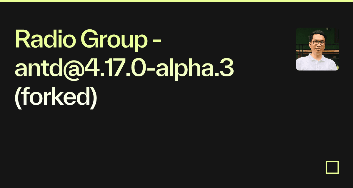 Radio Group - antd@4.17.0-alpha.3 (forked) - Codesandbox