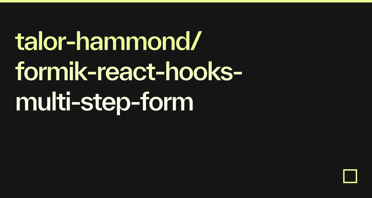 talor-hammond/formik-react-hooks-multi-step-form - Codesandbox