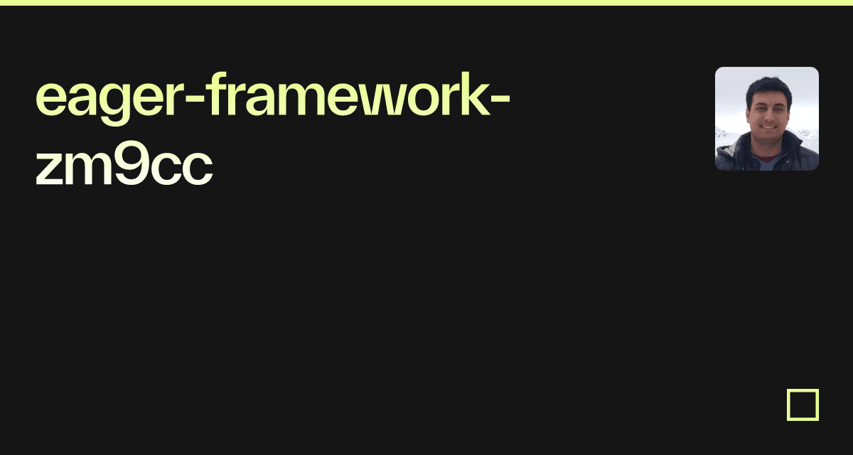 eager-framework-zm9cc - Codesandbox