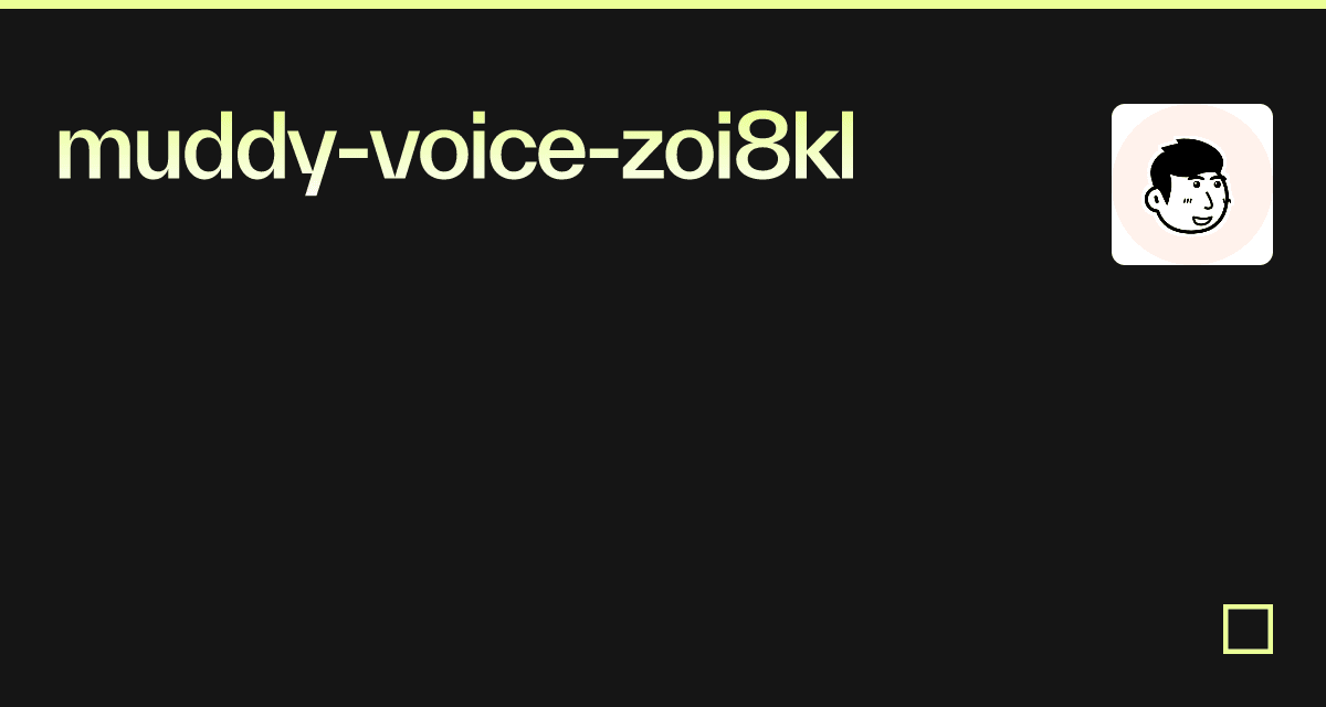 muddy-voice-zoi8kl - Codesandbox