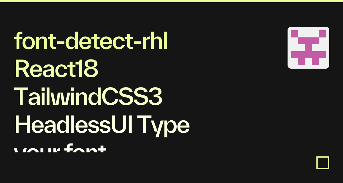 font-detect-rhl React18 TailwindCSS3 HeadlessUI Type your font - Codesandbox