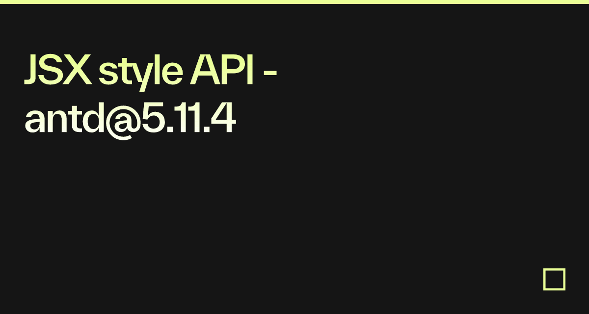JSX style API - antd@5.11.4 - Codesandbox