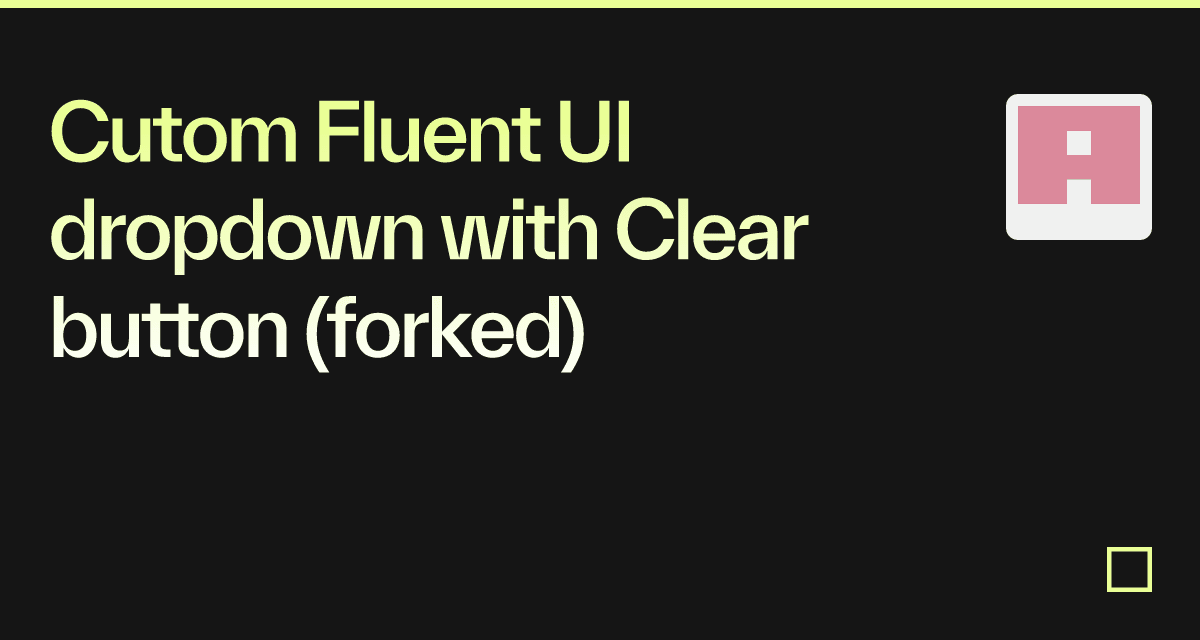Cutom Fluent UI dropdown with Clear button (forked) - Codesandbox Cutom Fluent UI dropdown with Clear button (forked) - Codesandbox