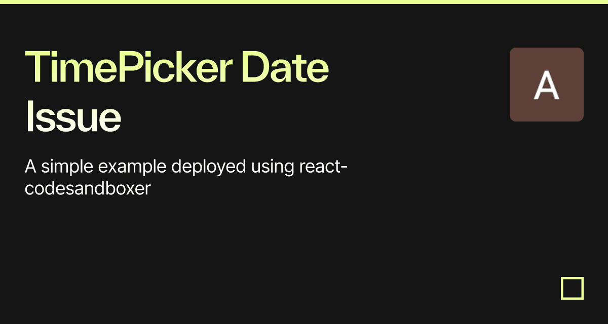TimePicker Date Issue - Codesandbox