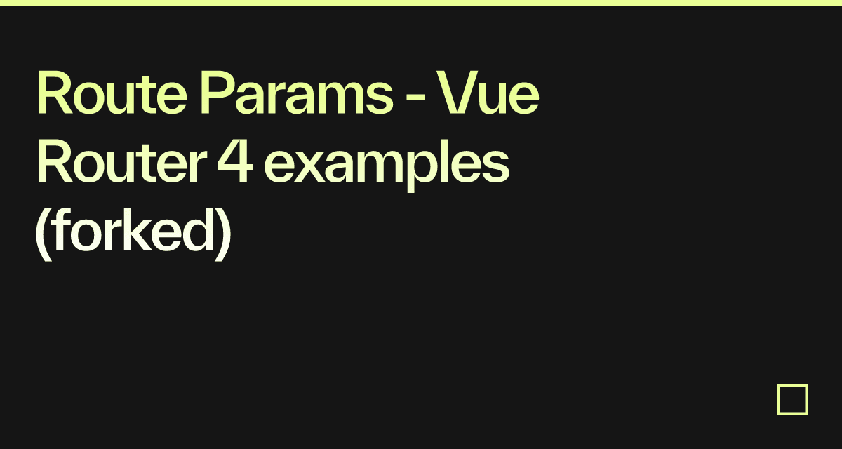 Route Params - Vue Router 4 examples (forked) - Codesandbox